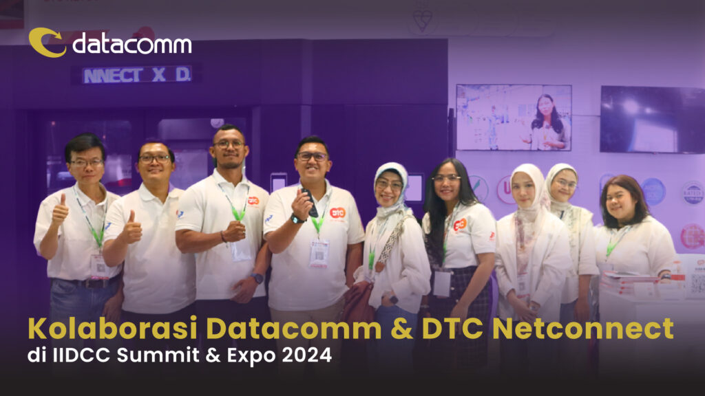 Kolaborasi Datacomm dan DTC Netconnect di Indonesia International Data ...